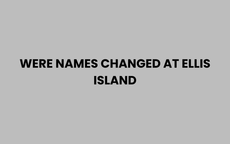 Were Names Changed at Ellis Island? Myths and Facts Explained