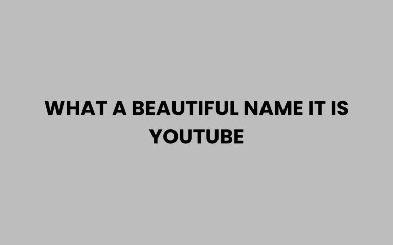 What a Beautiful Name It Is YouTube Video Guide