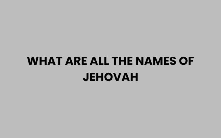 What Are All the Names of Jehovah? Meanings Explained