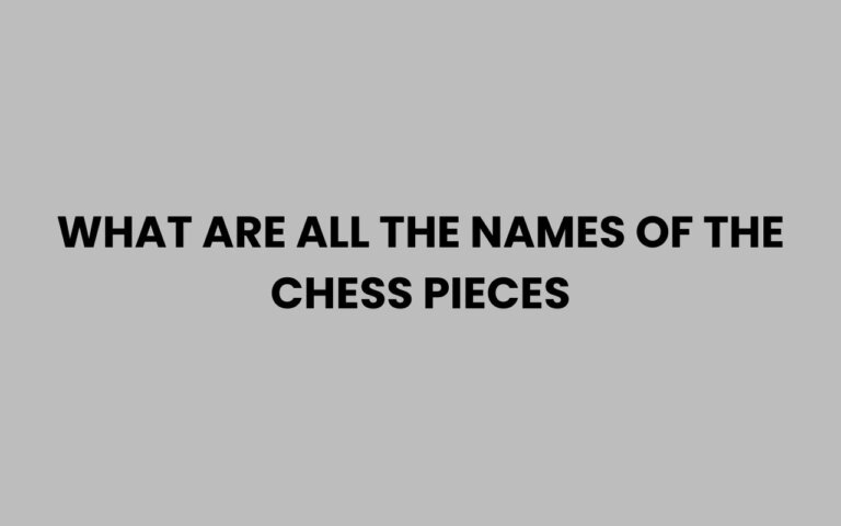 What Are All the Names of the Chess Pieces Explained