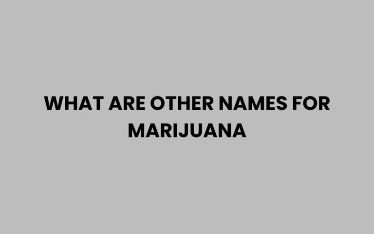 What Are Other Names for Marijuana: Common Slang Terms
