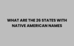 What Are the 26 States With Native American Names?