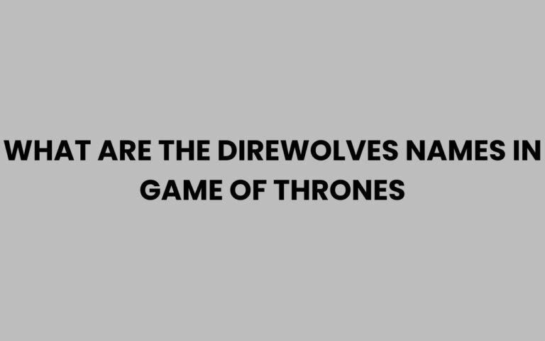 What Are the Direwolves Names in Game of Thrones?