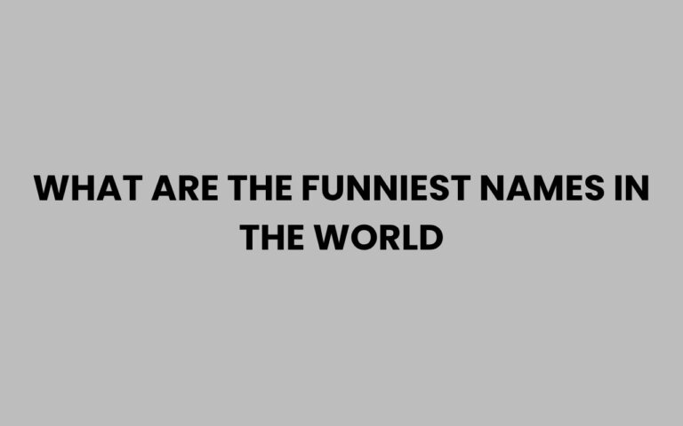 What Are the Funniest Names in the World You’ll Love