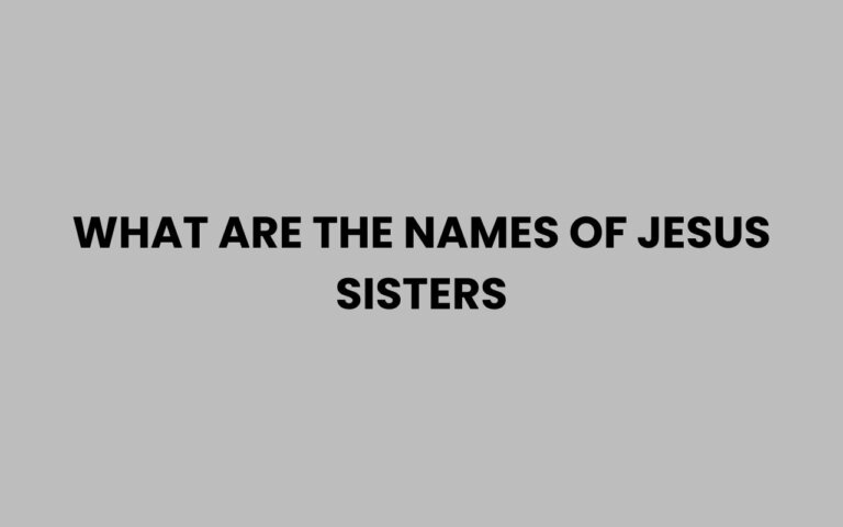What Are the Names of Jesus' Sisters? Discover the Facts