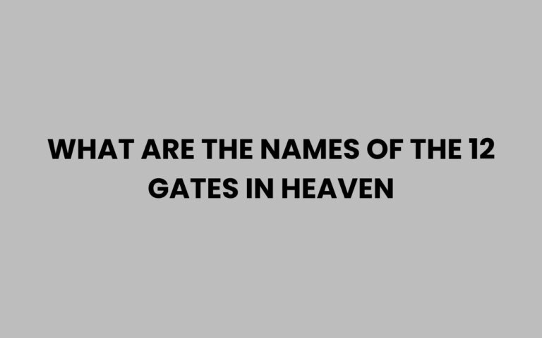 What Are the Names of the 12 Gates in Heaven Explained