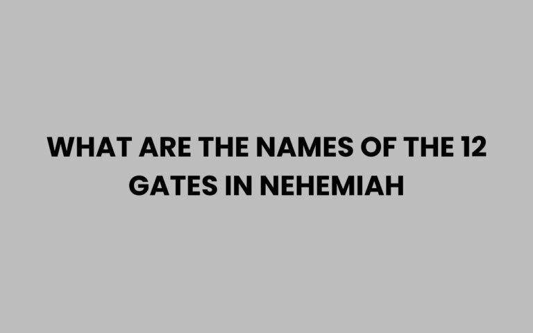 What Are the Names of the 12 Gates in Nehemiah Explained