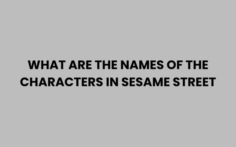What Are the Names of the Characters in Sesame Street?
