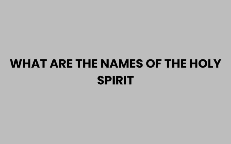 What Are the Names of the Holy Spirit and Their Meaning