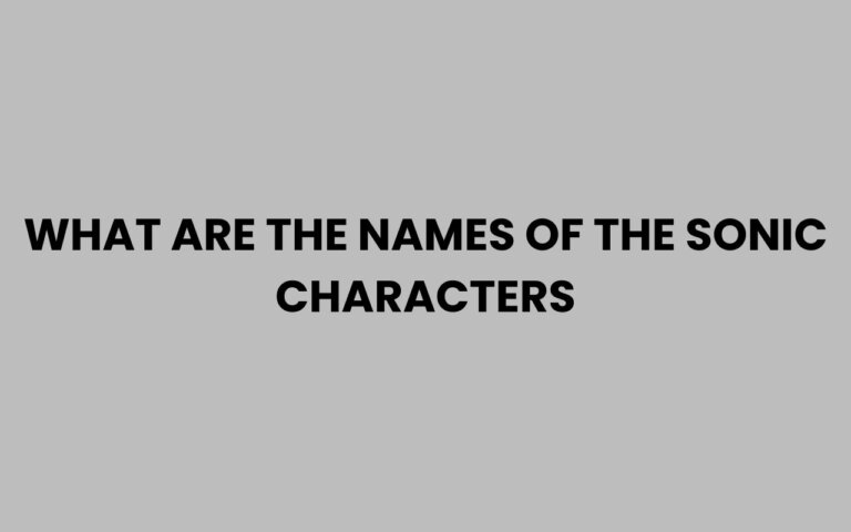 What Are the Names of the Sonic Characters? Full List