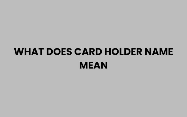 What Does Card Holder Name Mean on Your Credit Card?