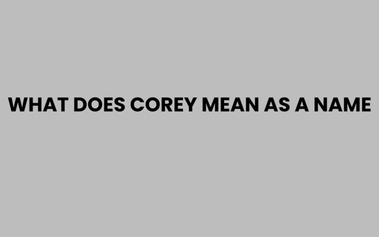 What Does Corey Mean as a Name? Origins and Significance