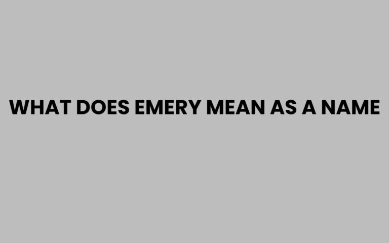What Does Emery Mean as a Name? Origins and Significance