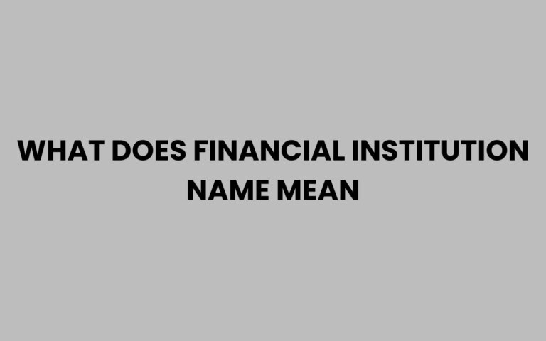 What Does Financial Institution Name Mean Explained