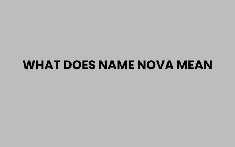 What Does Name Nova Mean? Origins and Unique Significance