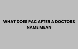What Does PAC After a Doctors Name Mean? Explained Simply