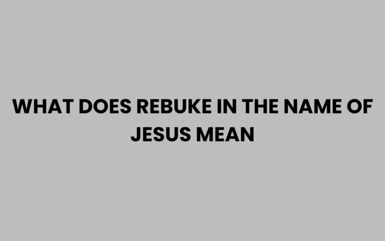 What Does Rebuke in the Name of Jesus Mean Explained
