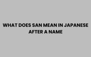 What does san mean in Japanese after a name? Explained
