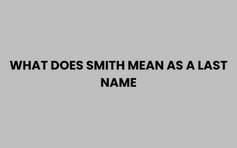 What Does Smith Mean as a Last Name? Origins Explained