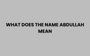 What Does the Name Abdullah Mean? Origins & Significance