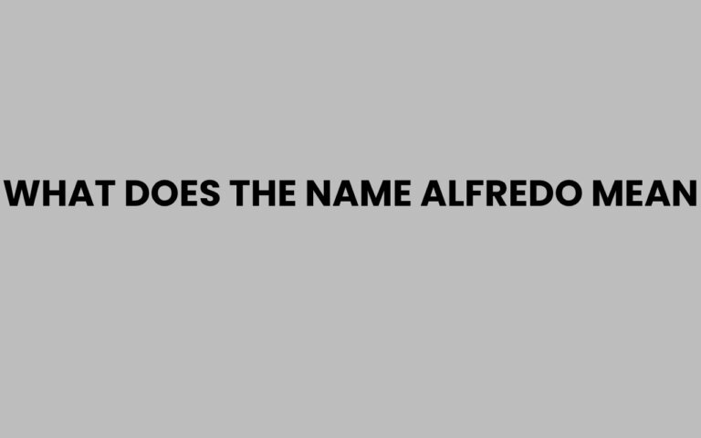 What Does the Name Alfredo Mean? Origins and Meaning Explained