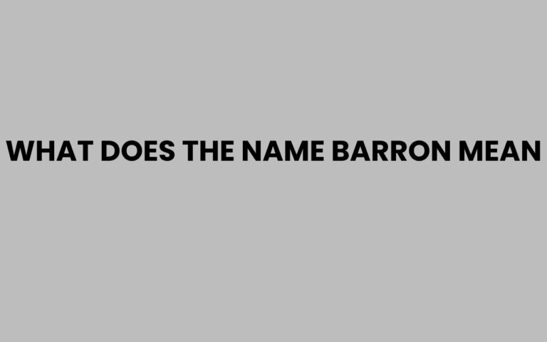 What Does the Name Barron Mean? Origins and Significance