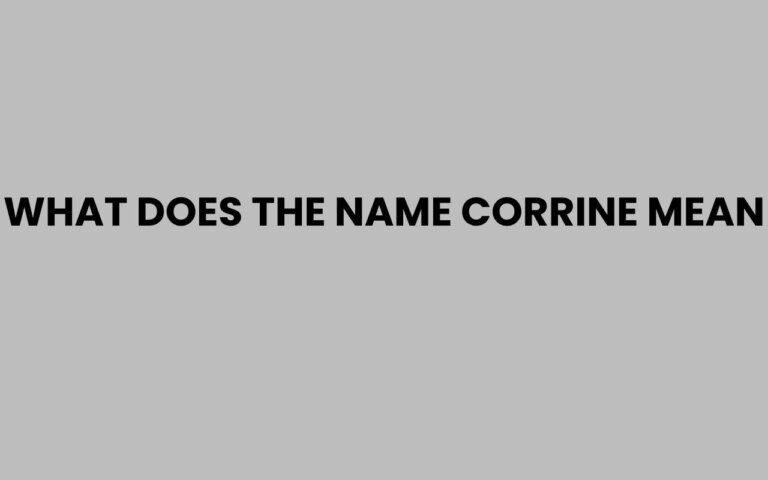 What Does the Name Corrine Mean? Origins and Significance