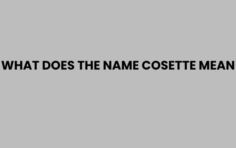 What Does the Name Cosette Mean? Origins and Meaning Explained