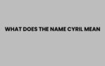 What Does the Name Cyril Mean? Origins and Significance