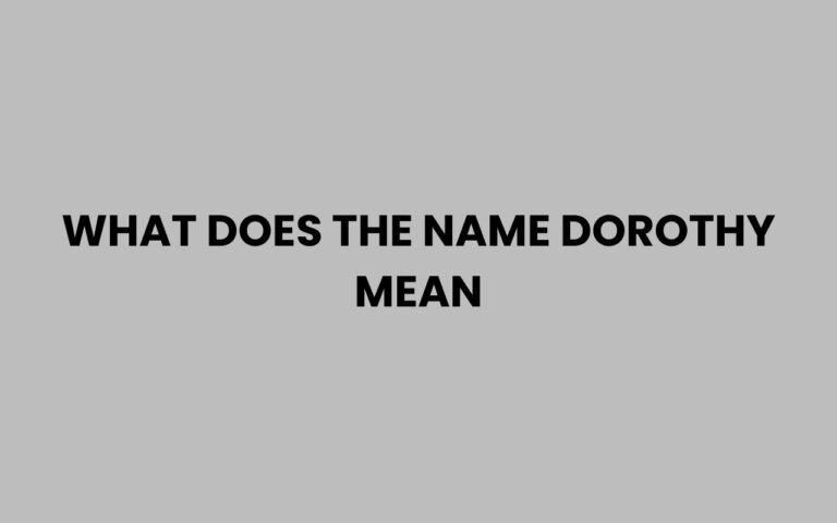 What Does the Name Dorothy Mean? Origins and Significance