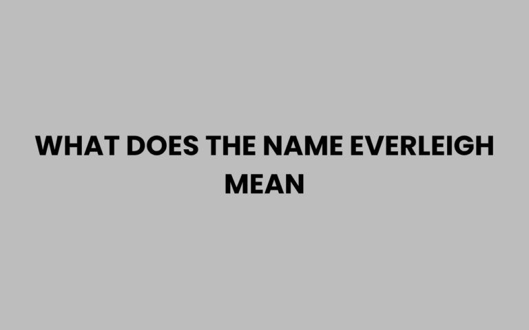 What Does the Name Everleigh Mean? Origins & Meaning Explained