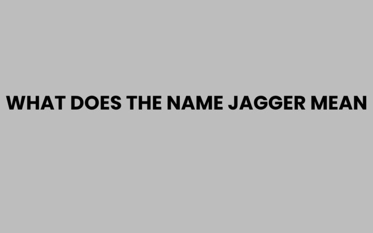 What Does the Name Jagger Mean? Origins and Significance
