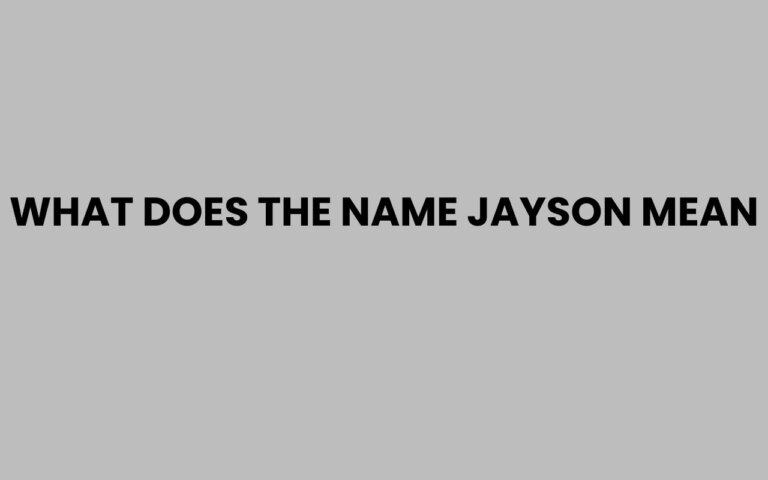 What Does the Name Jayson Mean? Origins and Significance