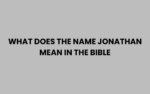 What Does the Name Jonathan Mean in the Bible? Explained