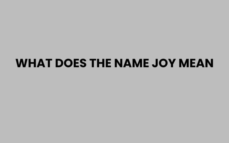 What Does the Name Joy Mean? Origins and Symbolism Explained