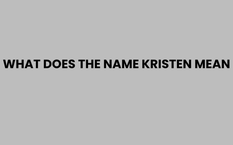 What Does the Name Kristen Mean? Origins and Meaning Explained