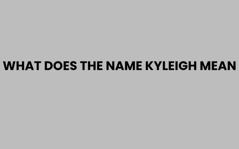 What Does the Name Kyleigh Mean? Origins and Meaning Explained