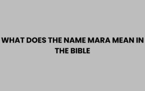 What Does the Name Mara Mean in the Bible? Explained