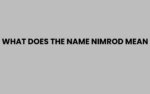 What Does the Name Nimrod Mean? Origins and Significance