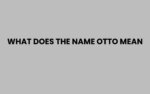 What Does the Name Otto Mean? Origins and Significance