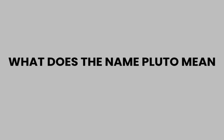What Does the Name Pluto Mean? Origins and Symbolism Explained