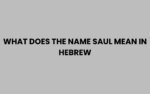 What Does the Name Saul Mean in Hebrew? Discover Its Origin