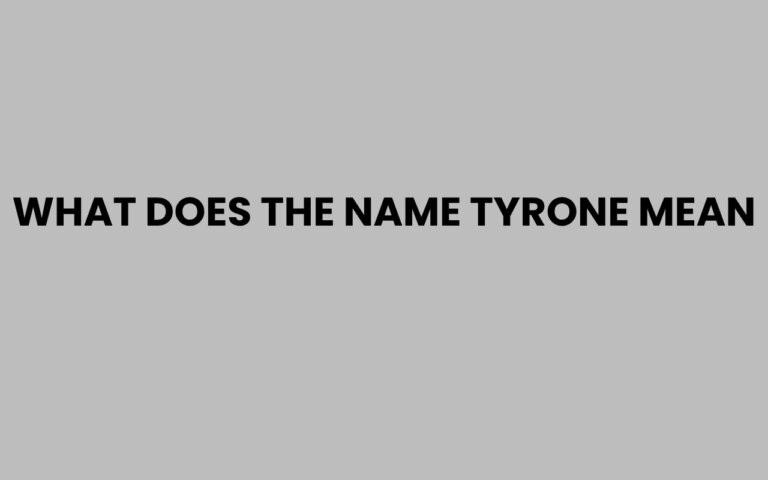 What Does the Name Tyrone Mean? Origins and Meaning Explained