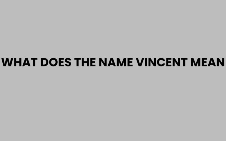 What Does the Name Vincent Mean? Origins and Symbolism