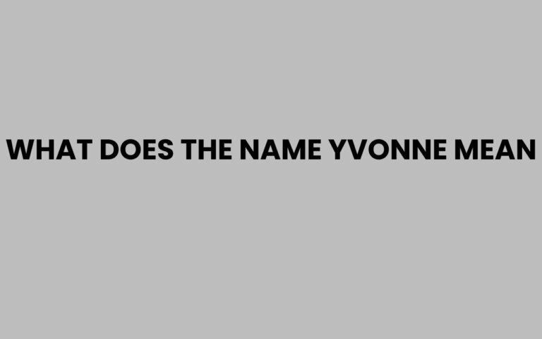 What Does the Name Yvonne Mean? Origins and Significance