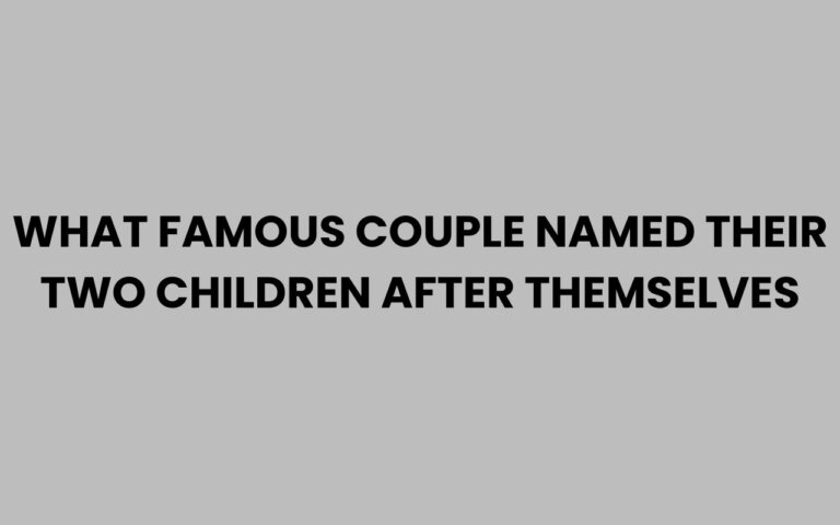 What Famous Couple Named Their Children After Themselves?