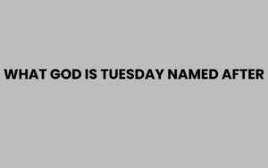 What God Is Tuesday Named After and Its Meaning Explained