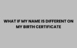 What If My Name Is Different on My Birth Certificate?