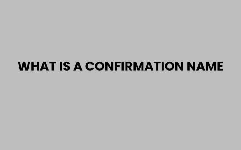 What Is a Confirmation Name and Why Is It Important?
