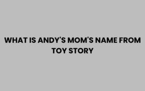 What Is Andy's Mom's Name from Toy Story? Explained